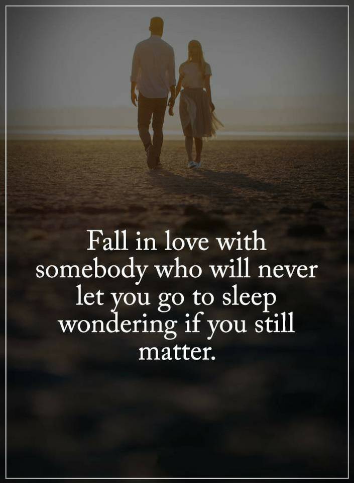 Love Quotes fall in love with somebody who will never let you go - Quotes