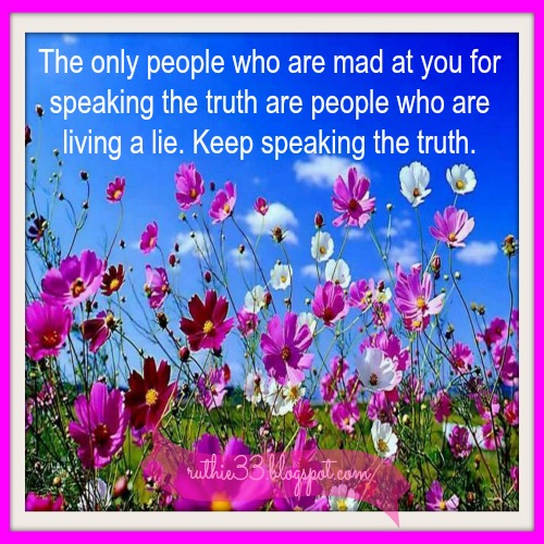 My Blog Of Inspirations: Keep Speaking The Truth