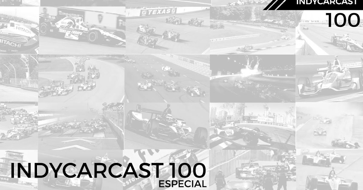 INDYCARCAST #100 - ESPECIAL DAS 100 EDIÇÕES - Indy Center Brasil ...