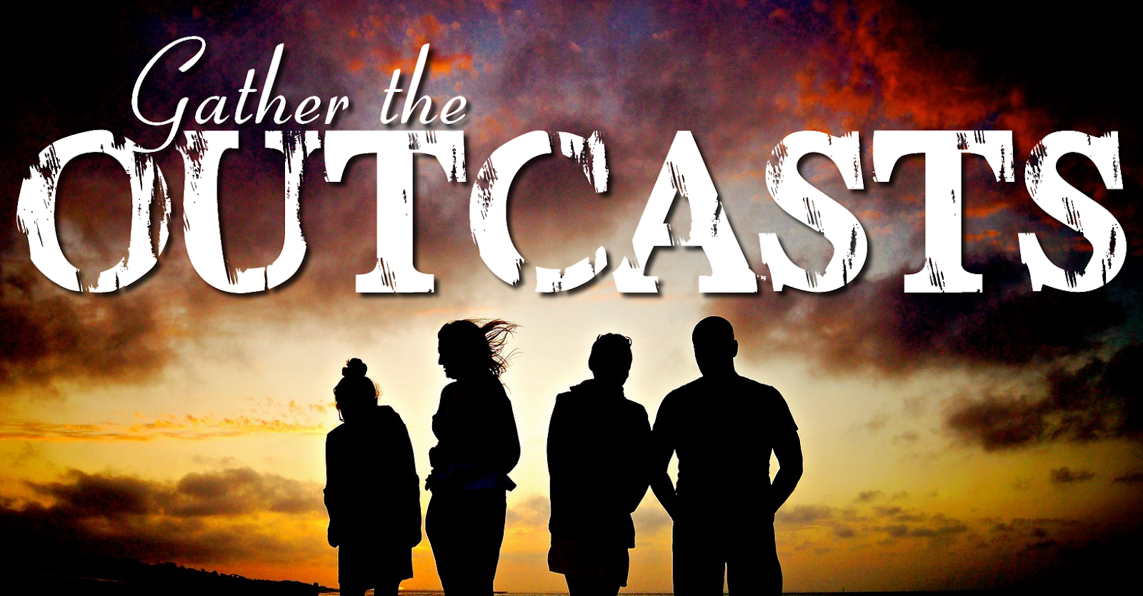 Gather the Outcasts