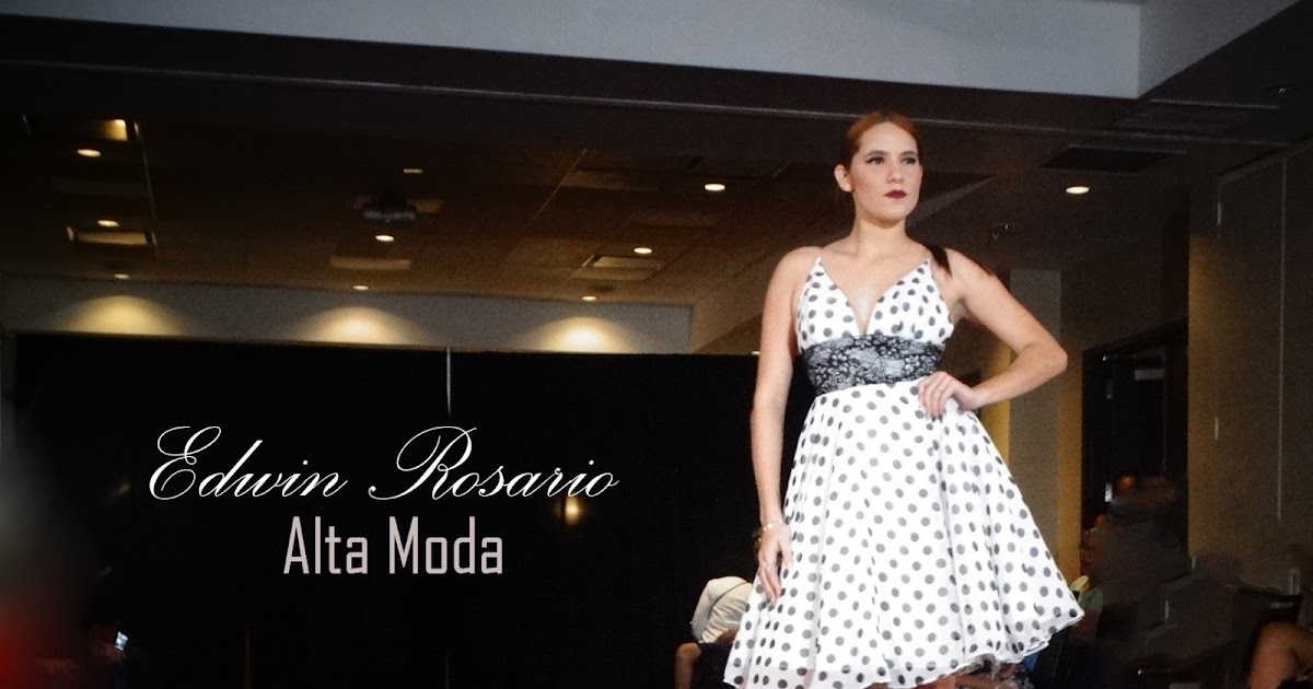 De Moda con Edwin Rosario: Edwin Rosario Paz, Alta Moda!