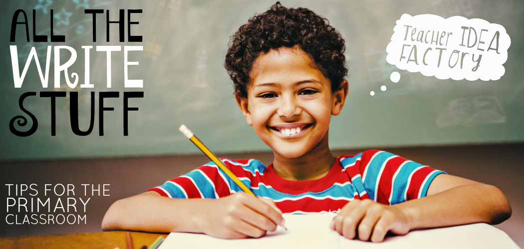 ALL THE WRITE STUFF - TIPS FOR THE PRIMARY CLASSROOM (VOL 1) - Teacher ...