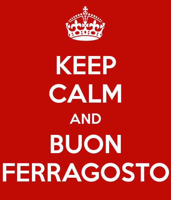 Buon Ferragosto .....