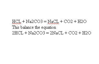 Chemical - Formula - Equation: HCL + Na2CO3 = NaCL + CO2 + H2O