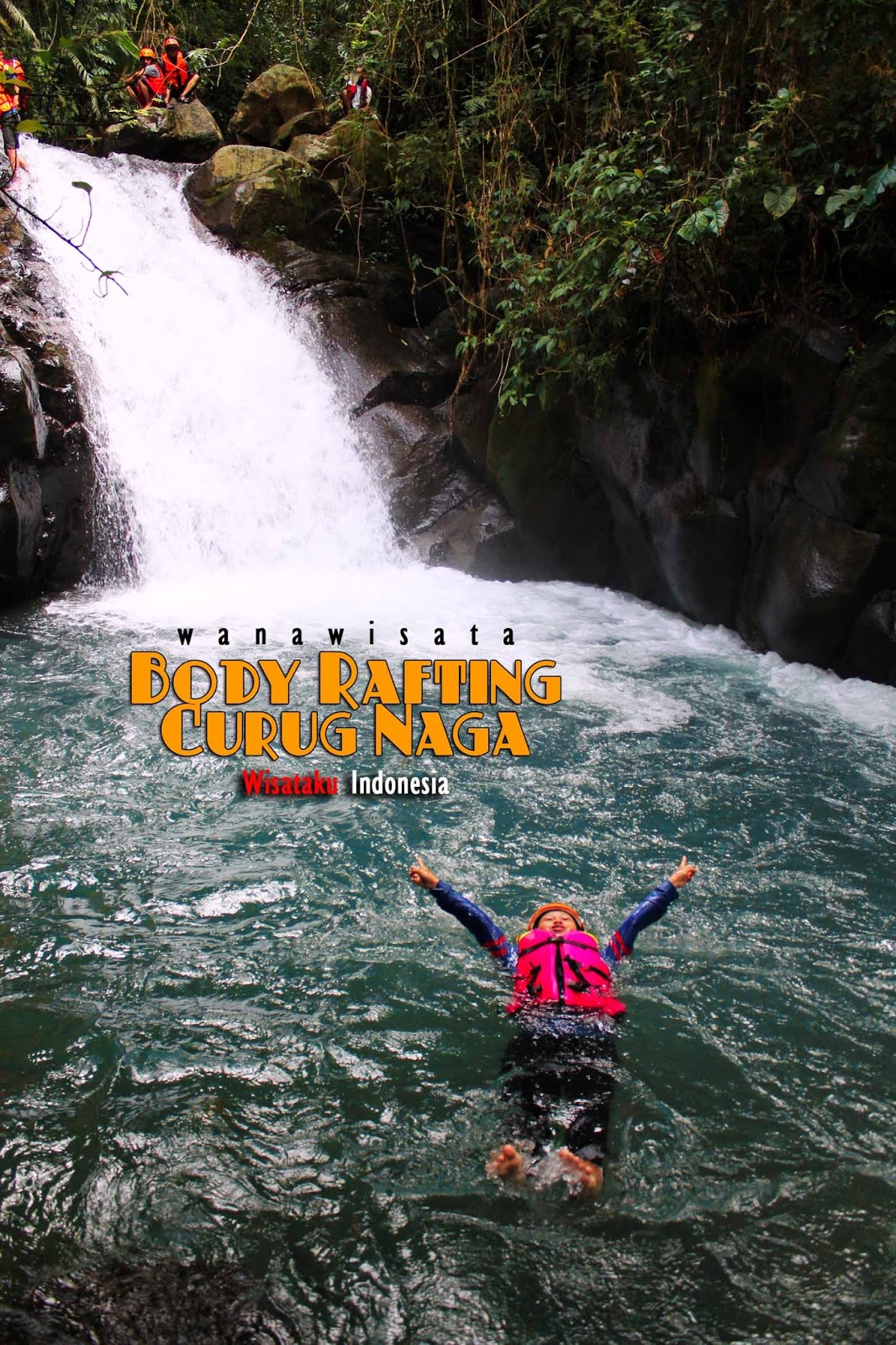 WISATAKU INDONESIA TOUR: Body Rafting Curug Naga
