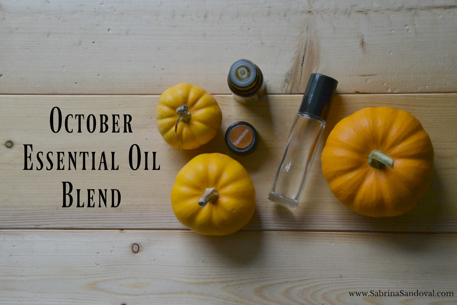 October Essential Oil Blend & Why You should use it! | Sabrina Sandoval