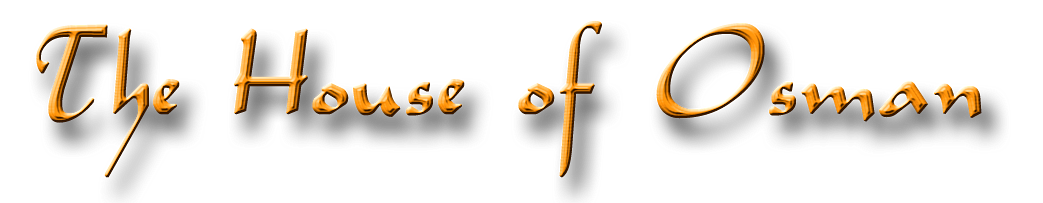 The House of Osman - Osmanlı Hânedanı: The House of Osman