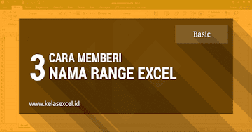 3 Cara Memberi Nama Range Pada Excel | Kelas Excel