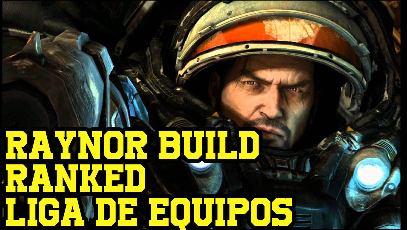 Raynor Build guia Liga de Equipos ~ Andritow Mega - Blog de Juegos