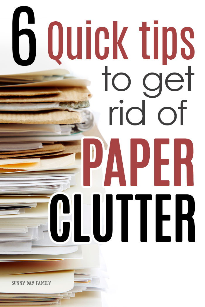 6 Quick Ways to Get Rid of Paper Clutter | Sunny Day Family