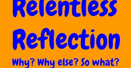 Craig Talks Teaching: Relentless Reflection: Why? Why Else? and So What?
