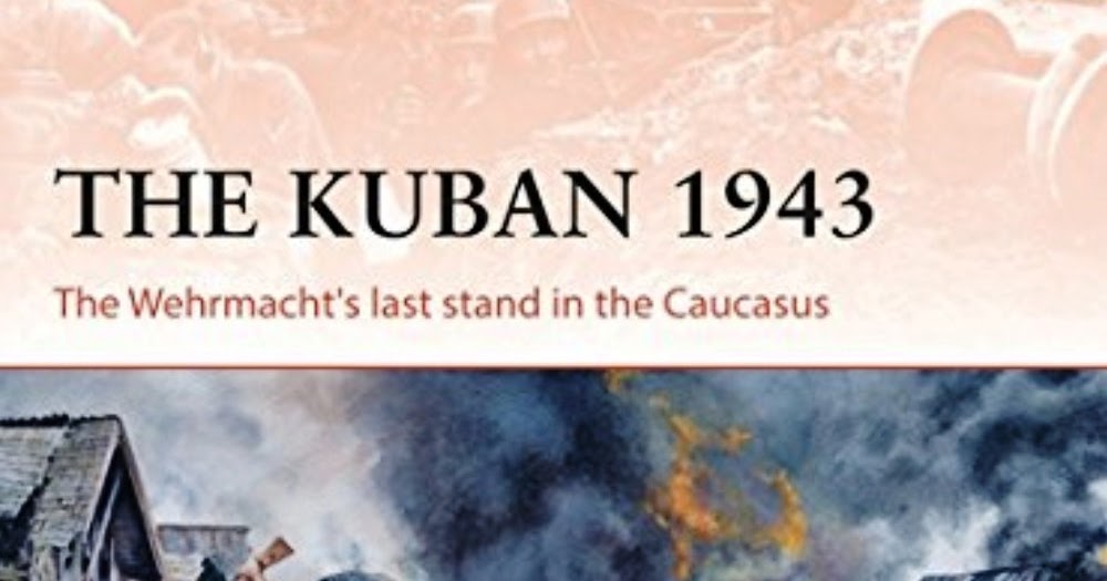 Wargaming Miscellany: The Kuban: 1943