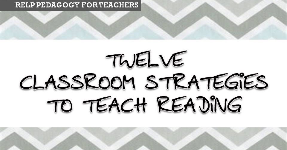 PEDAGOGY FOR TEACHERS SERIES: 12 CLASSROOM STRATEGIES TO TEACH READING ...