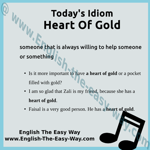 Knowledge is power. Sharing is caring: Idiom;heart of gold