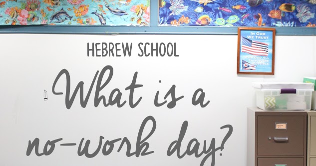 land of honey: Hebrew School: What is a No-Work Day?