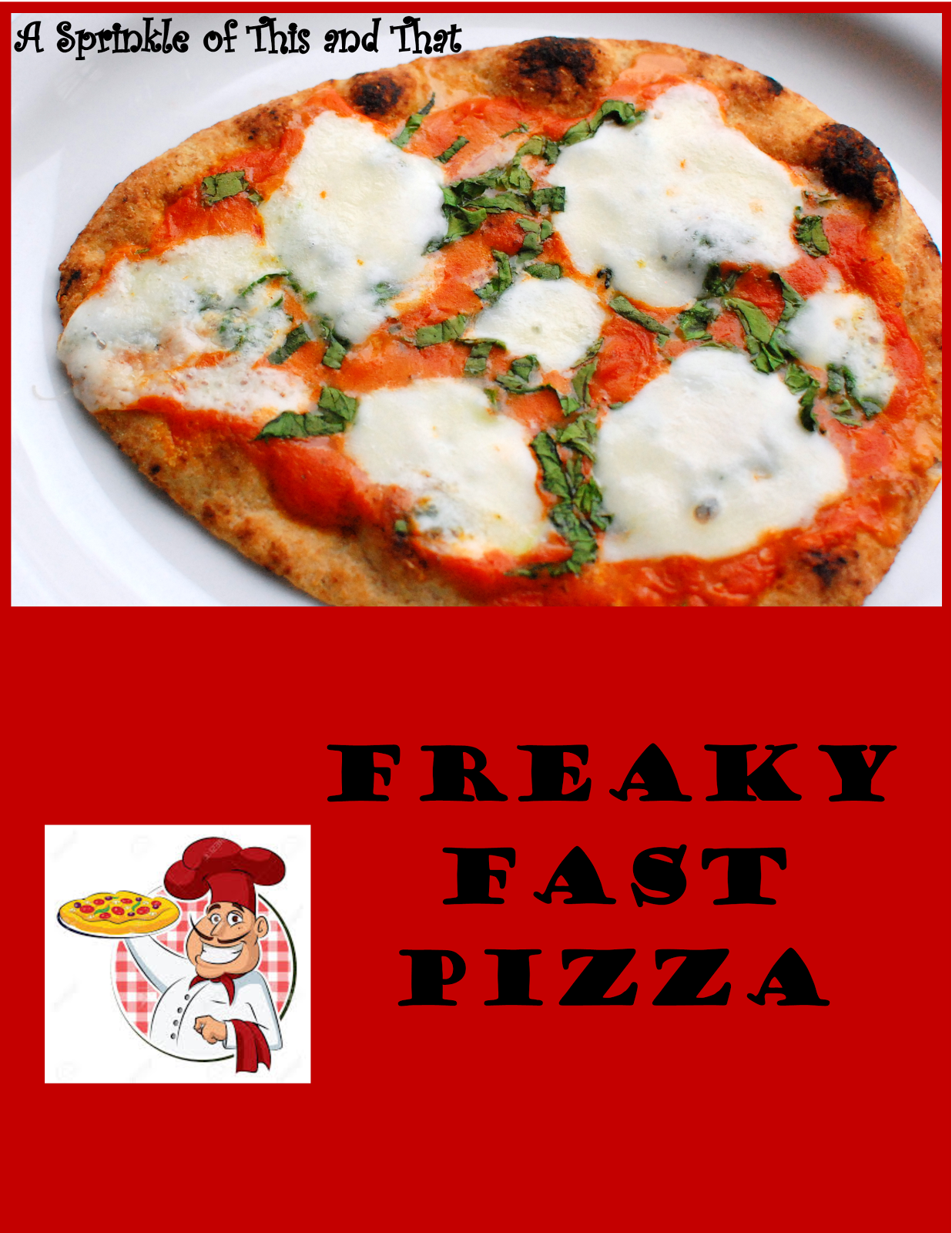 A Sprinkle of This and That: Pizza Freaky Fast