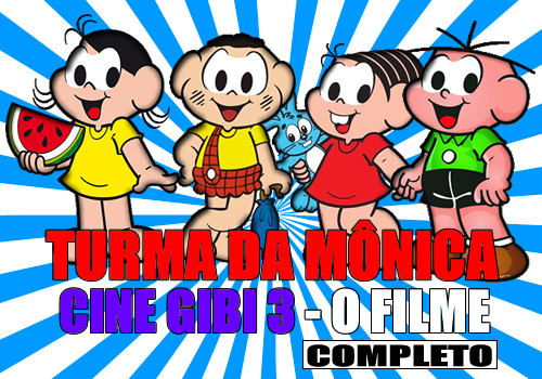 BLOGUERIA TOTAL: Turma da Mônica - Cine Gibi 3 - O Filme (Completo)