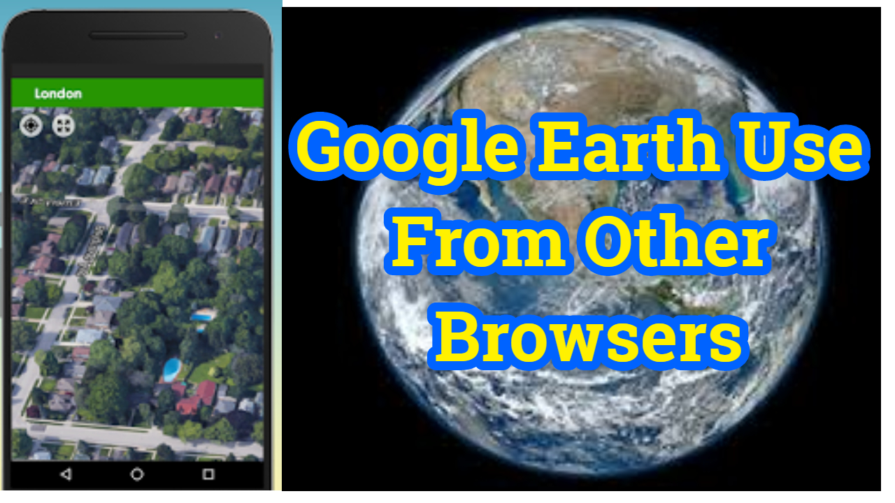 Other browsers will run Google Earth | Live Google Earth Bangladesh ...