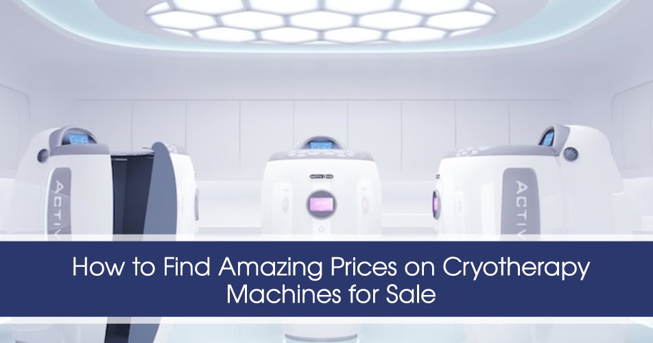 How to Find Amazing Prices on Cryotherapy Machines for Sale