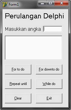 Contoh Program For to do, For downto do, Repeat until, While do Pada Delphi | Hadrian Blog