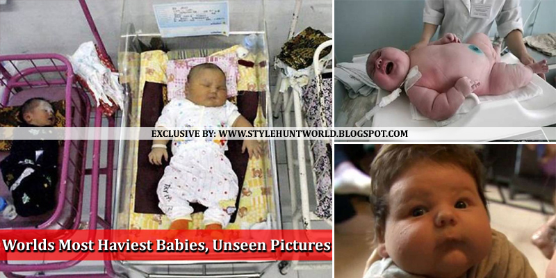 Worlds Most Heaviest Babies, Unseen Pictures - Style Hunt World