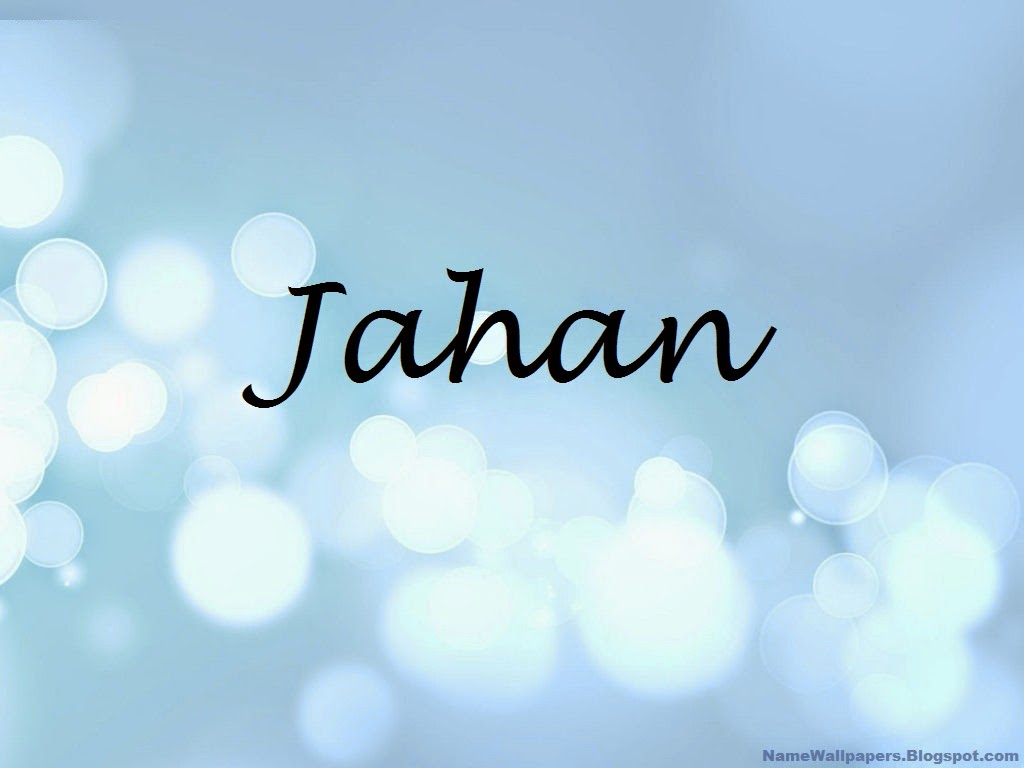 Jahan Name Wallpapers Jahan ~ Name Wallpaper Urdu Name Meaning Name ...