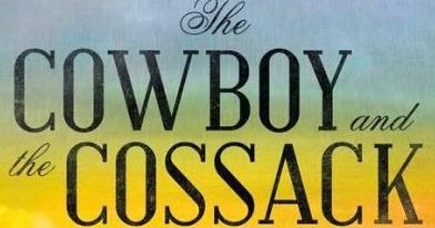 Quick Book Reviews: “The Cowboy and the Cossack” by Clair Huffaker ...