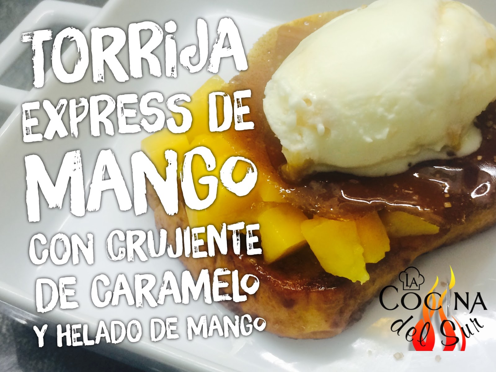 POSTRE DE MANGO CON CRUJIENTE DE CARAMELO - La Cocina Del Sur