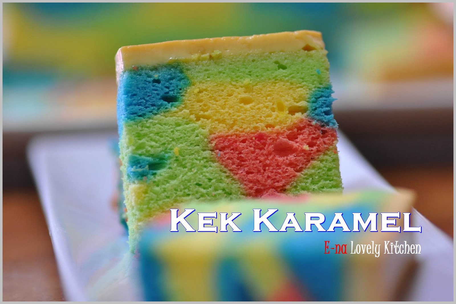 E-NA LOVELY KITCHEN ^_^: Kek Karamel SBS dan TIPS