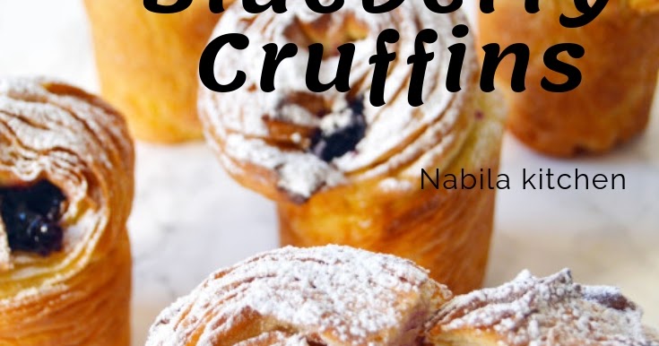 Yummy Blueberry Cruffins - Nabila Kitchen
