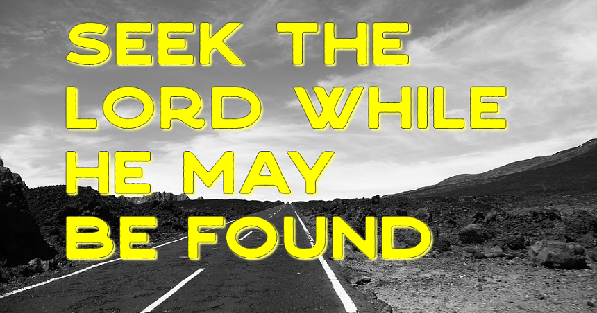 Seek the Lord while He May be Found (O'Connor) | GodSongs.net