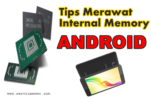 Tips merawat ic emmc/memory internal pada android agar lebih awet baik ...