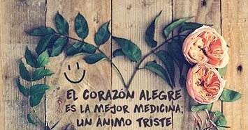 EL CORAZÓN ALEGRE ES LA MEJOR MEDICINA (PROVERBIOS 17:22)