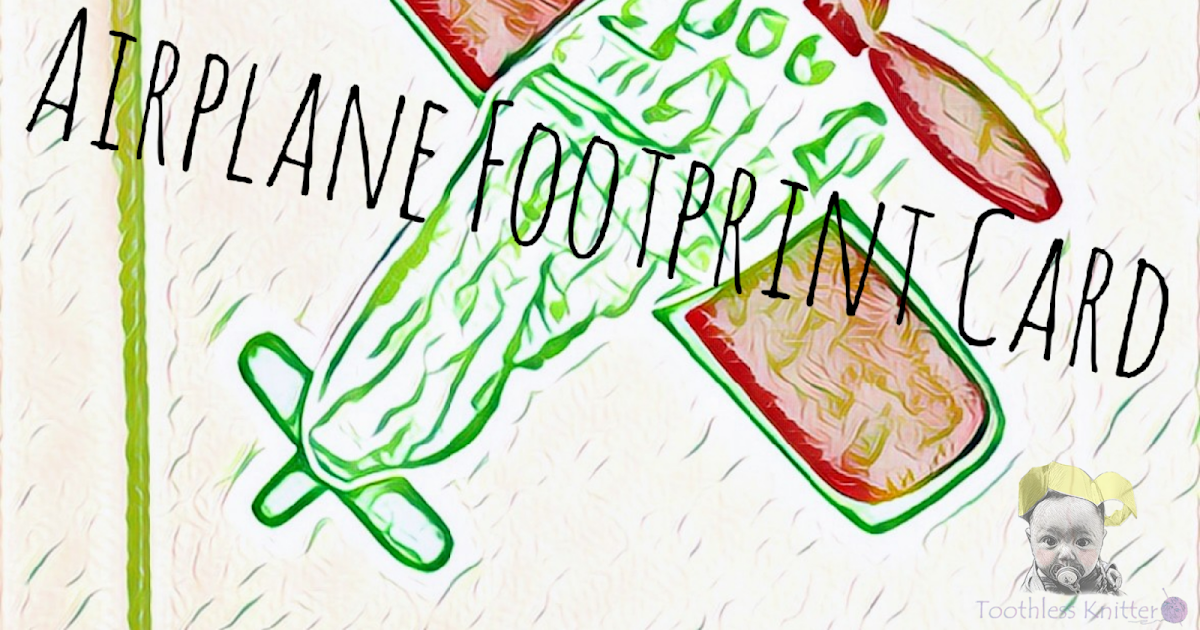 Toothless Knitter: Airplane Footprint Card