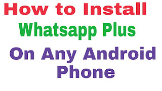 How to Install Whatsapp Plus Apk In Any Android (Dec-2016)