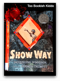 Show Way - Jacqueline Woodson (2005) | Too Bookish Kiddo