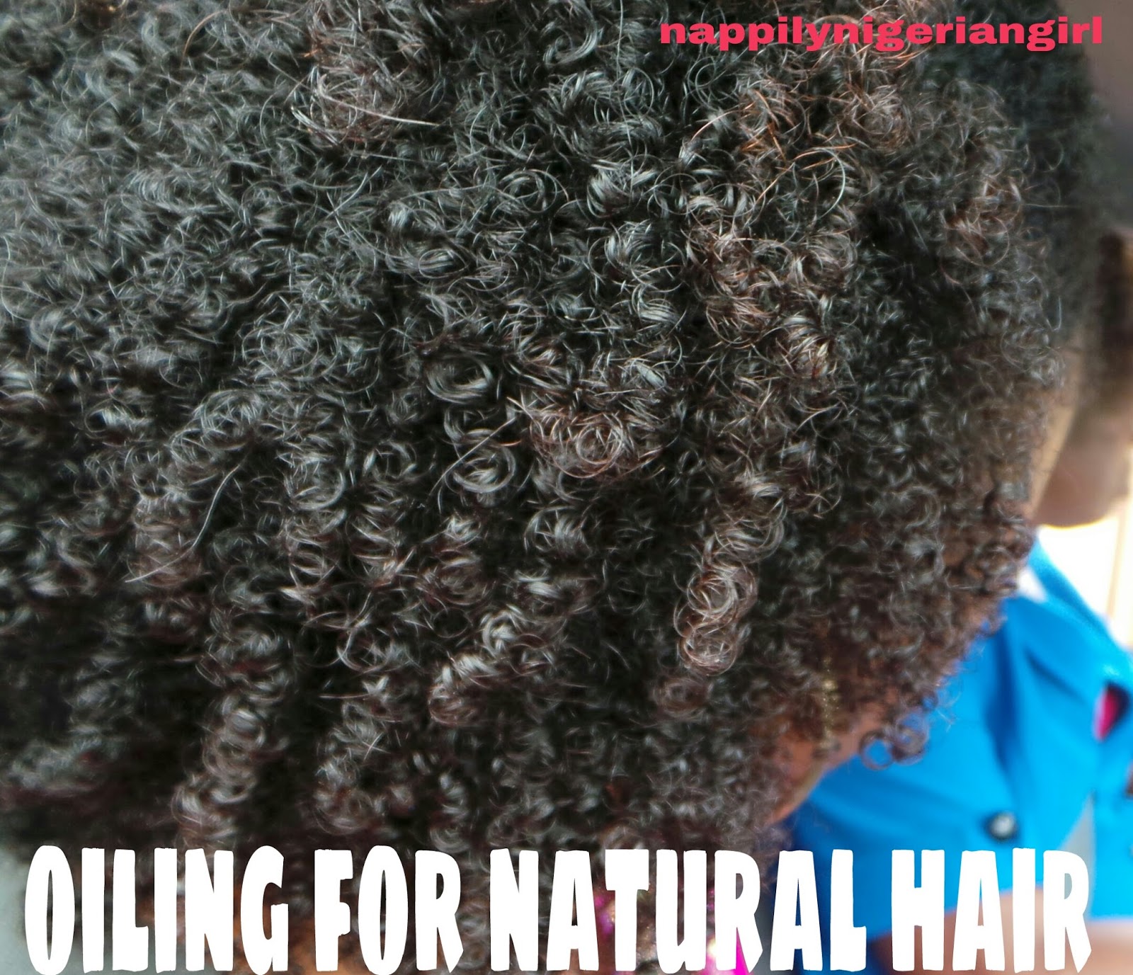 MY OILING REGIMEN UPDATE FOR HEALTHY HAIR - nappilynigeriangirl