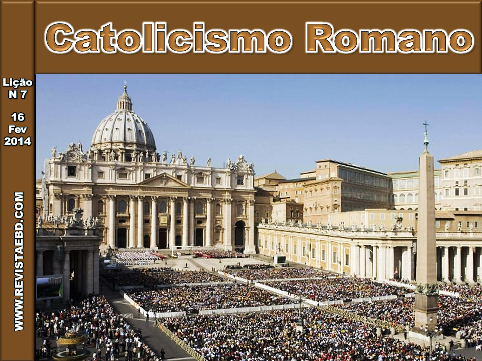 Escola Bíblica Dominical - Betel: Lição 7 - Catolicismo Romano