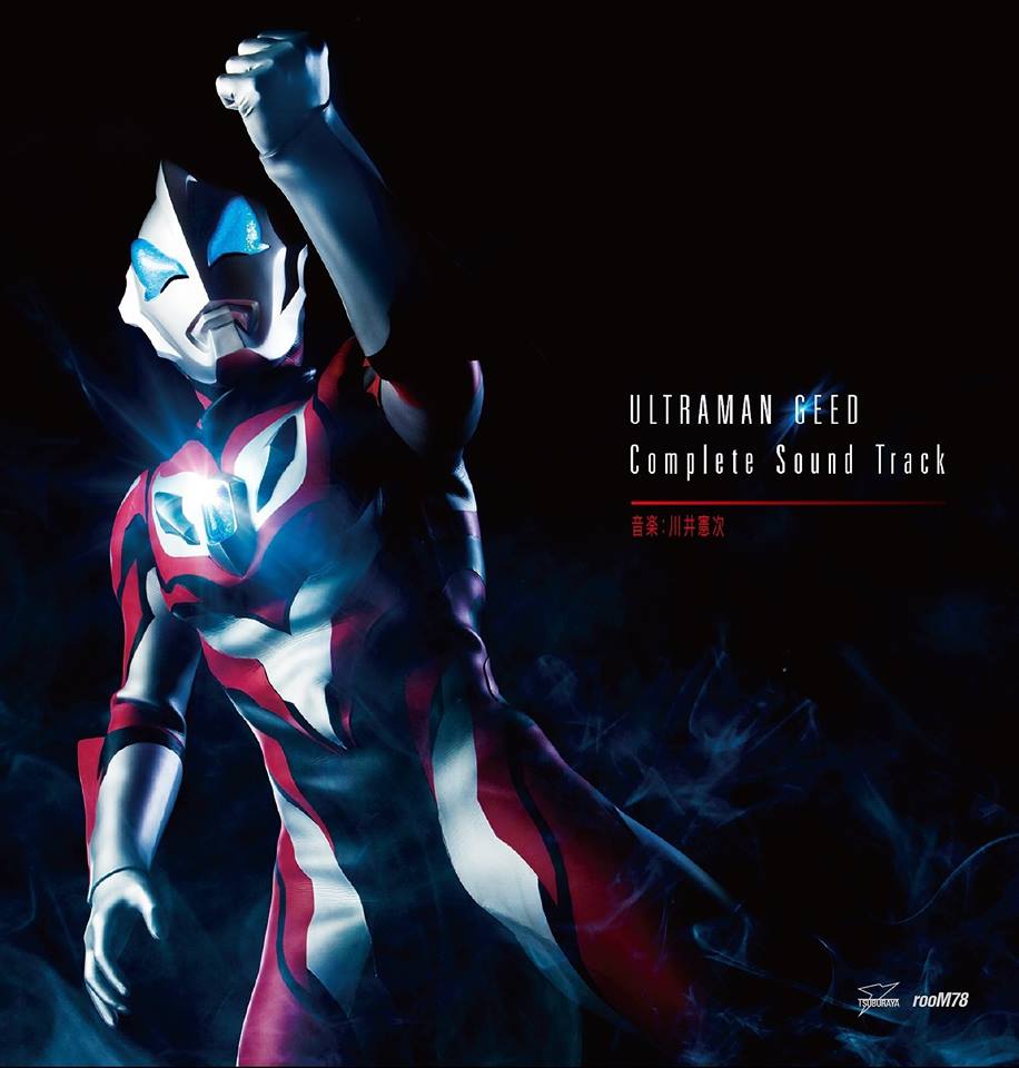 Ultraman Geed Complete Original Soundtrack CD Revealed