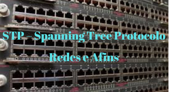 Redes e Afins: STP – Spanning Tree Protocolo