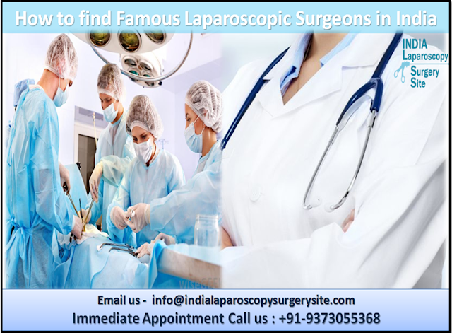 How to find famous laparoscopic surgeons in India - India Laparoscopy Surgery Site Consultants