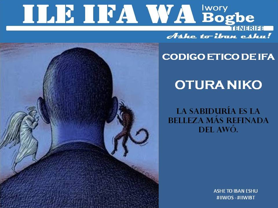 Ile Ifa Wa Iwory Bogbe Tenerife: CÓDIGO ÉTICO DE IFA - OTURA NIKO