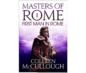 City chic Lifestyle: First Man in Rome by Colleen McCullough