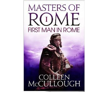City chic Lifestyle: First Man in Rome by Colleen McCullough