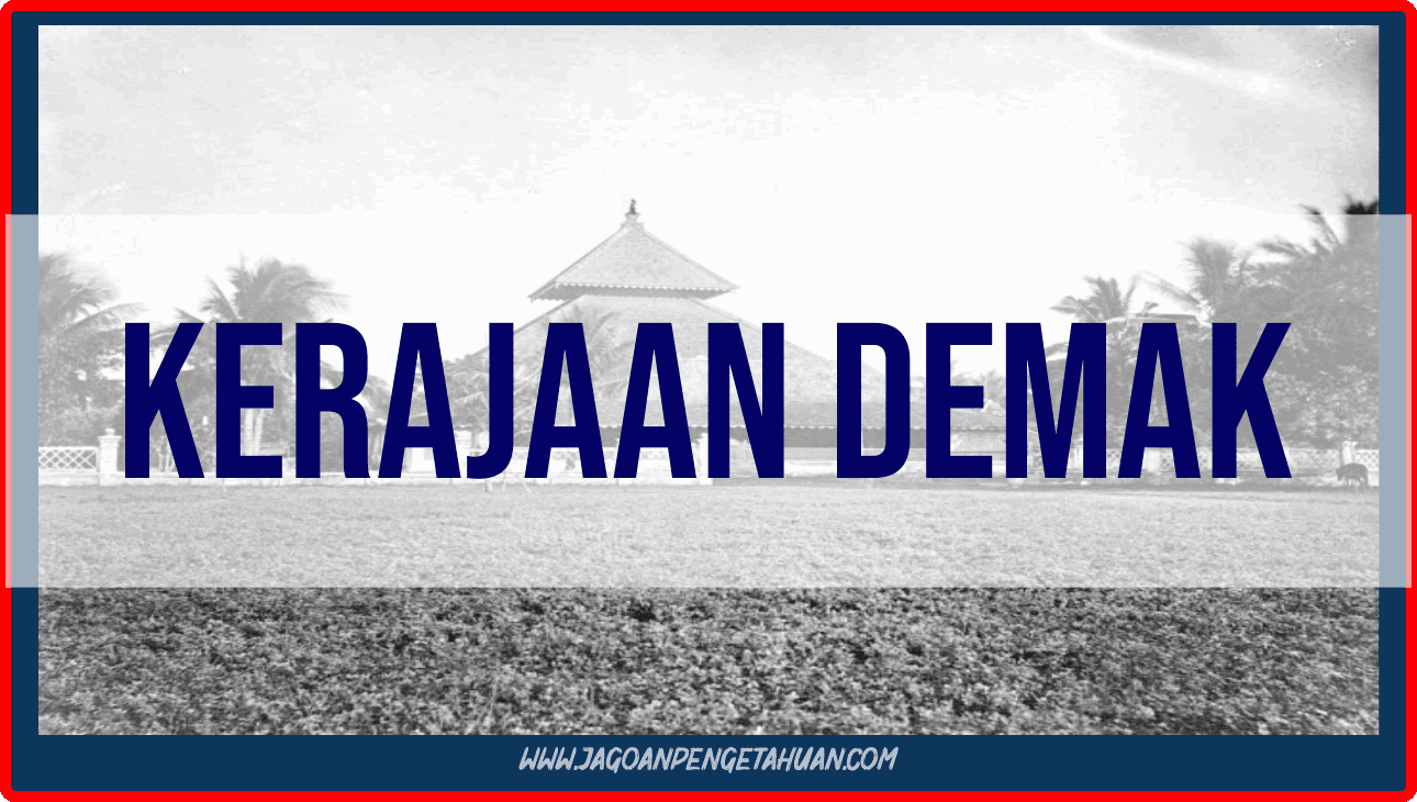 Sejarah Kerajaan Demak | Asal mula, Letak Geografis ,Politik, Sosial ...