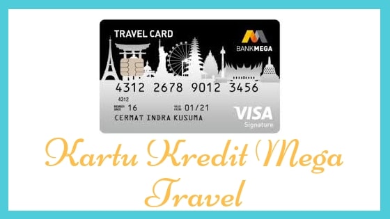 Kartu Kredit Mega Travel Card, Limit, Loungekey, Fasilitas, Biaya ...