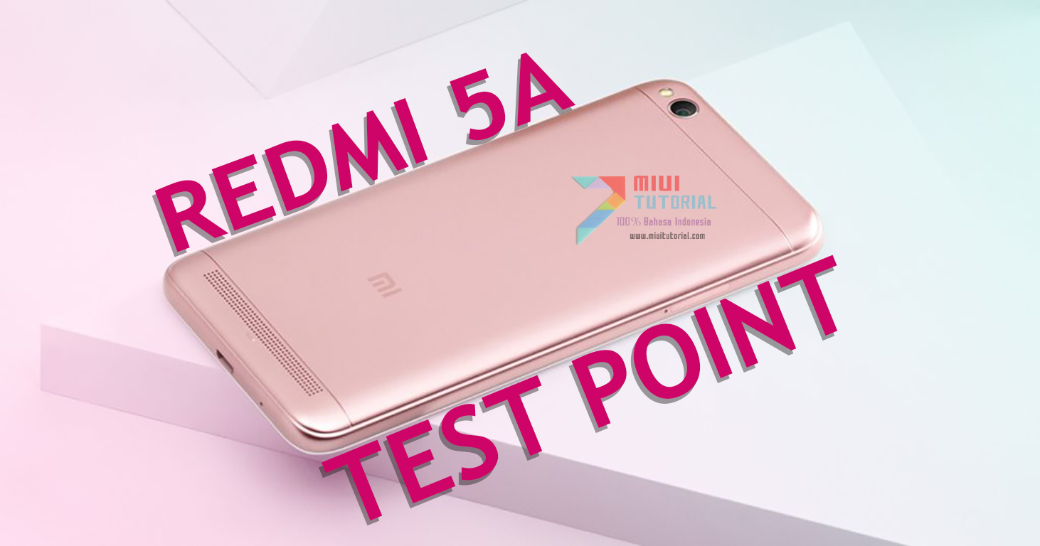 Unbrick Test Point: Solusi Xiaomi Redmi 5A Mati Total, Sulit Masuk Mode ...