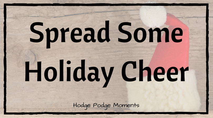 Spread Some Holiday Cheer | Hodge Podge Moments