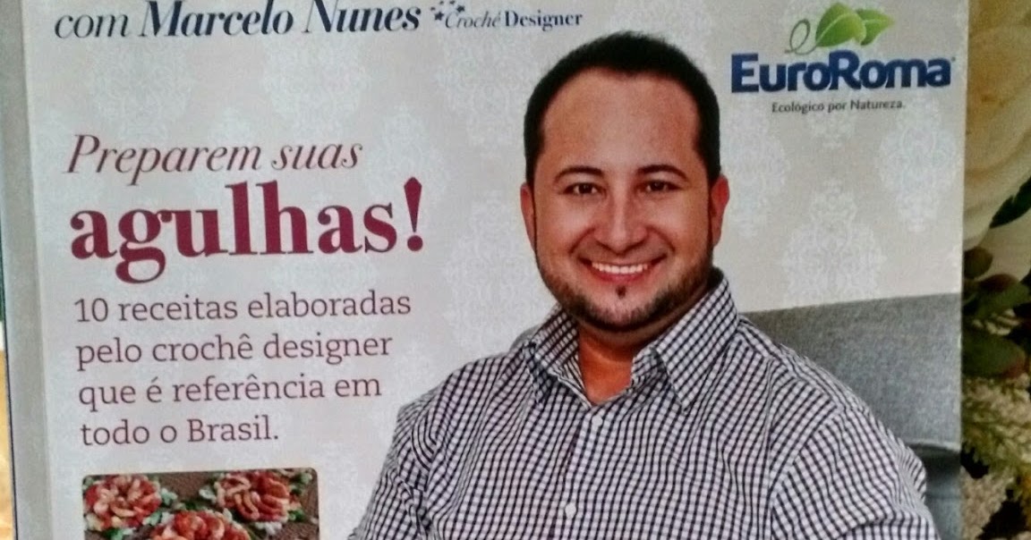Vanessa Lovatel - Artes Feito à Mão: CROCHETANDO COM MARCELO NUNES ED. 04