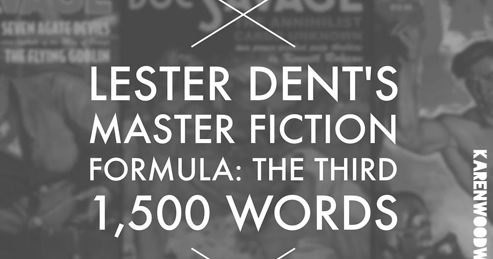 Karen Woodward: Lester Dent's Master Fiction Formula: The Third 1,500 Words